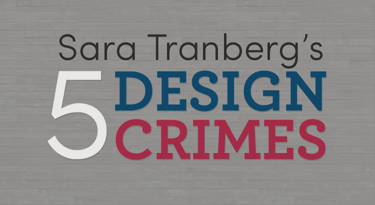 5 Design Crimes and How to Avoid Them - Sara Tranberg Studio